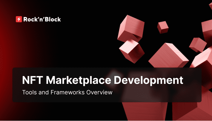 NFT Marketplace Development Tools and Frameworks Overview